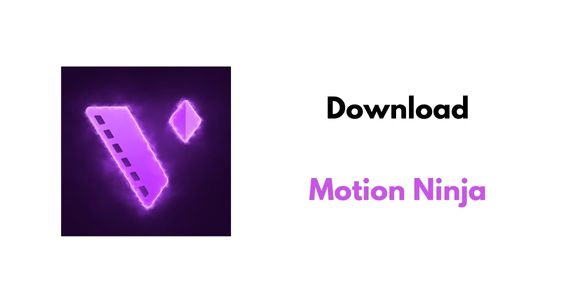 Motion Ninja App - Free Video Editor App For Android and iOS